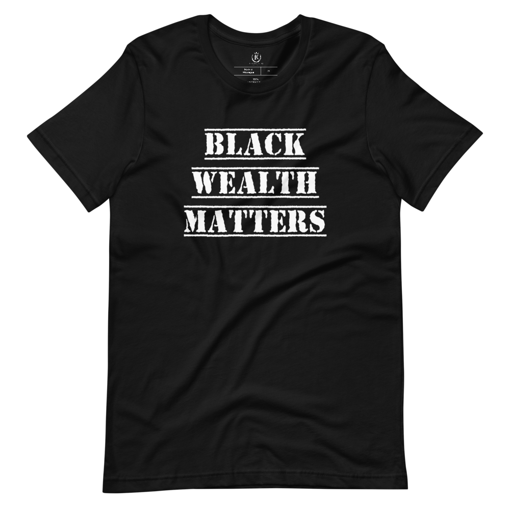 Unisex "Black Wealth Matters" T-Shirt | Phor The Kulture Clothing